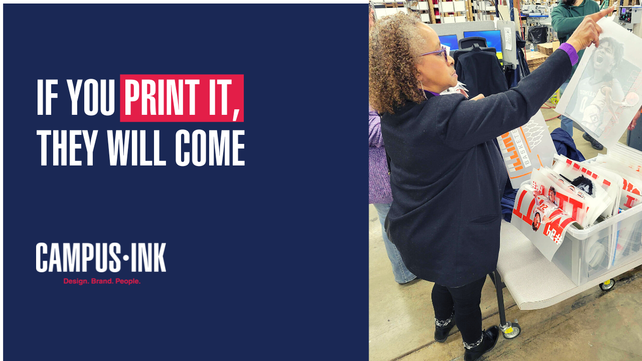 If You Print It, They Will Come - Campus Ink